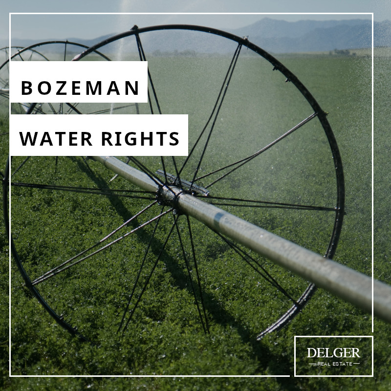 Bozeman Water Rights – DELGER REAL ESTATE – BOZEMAN